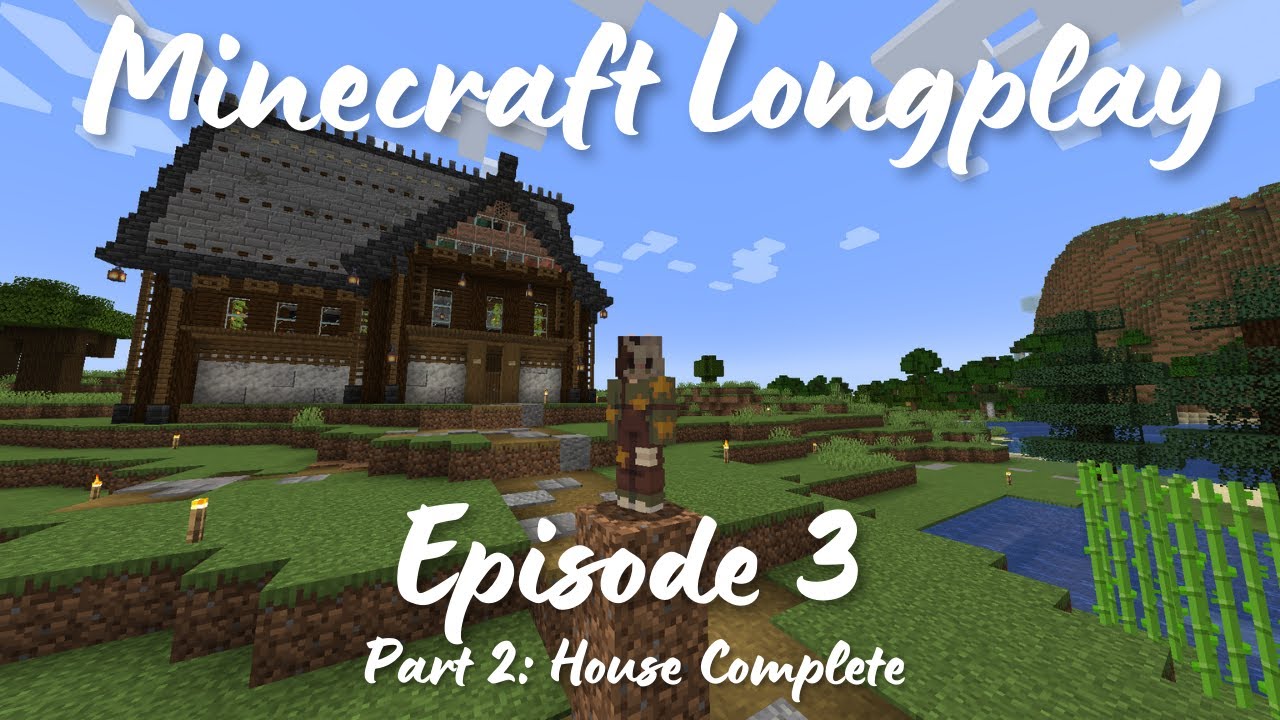 Episode 3 | House Complete | Minecraft Longplay Series | No Commentary ...