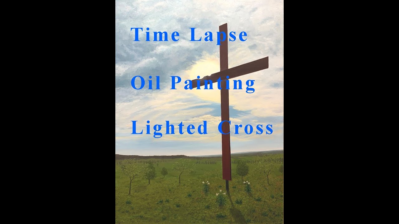 Time Lapse Oil Painting Lighted Cross - YouTube