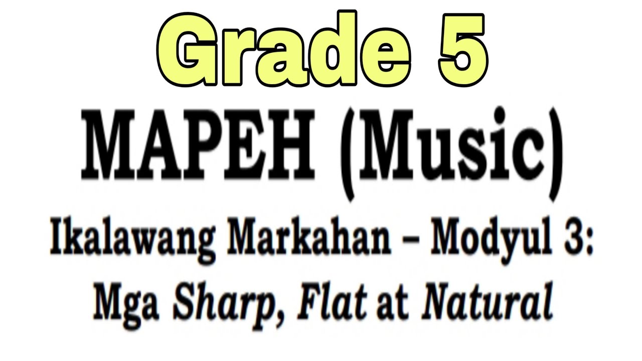 Grade 5 MAPEH MUSIC: Sharp, Flat, Natural - YouTube