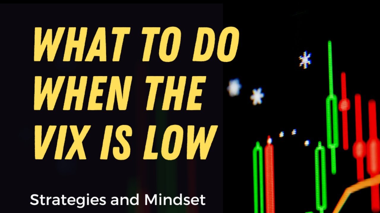 What to do when the VIX is Low - YouTube