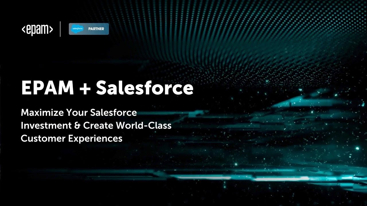 EPAM + Salesforce: Maximize Your Salesforce Investment & Create World ...