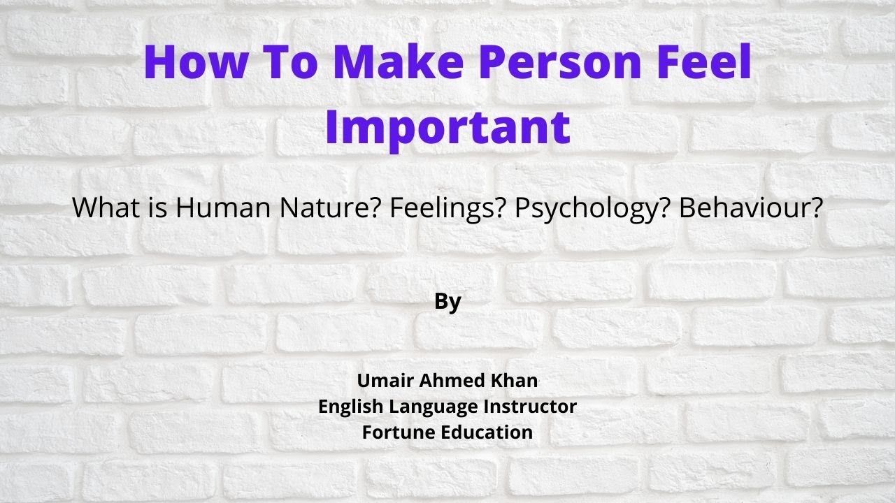 How to Make Person Feel Important | What is Human Nature | Psychology ...