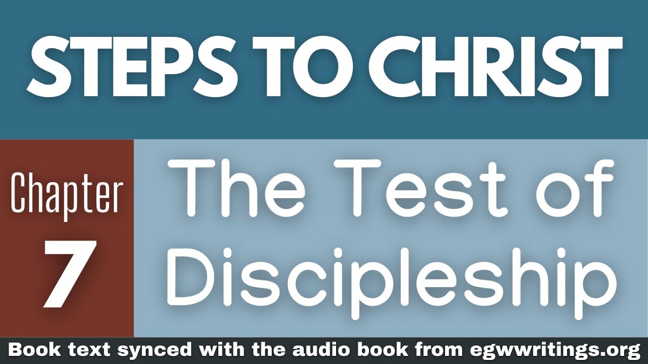 Steps to Christ – Chapter 07 – The Test of Discipleship - YouTube
