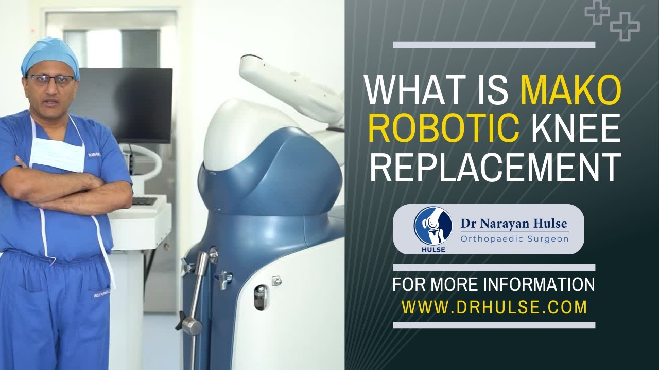 What is Mako Robotic Knee Replacement | Dr. Narayan Hulse - YouTube
