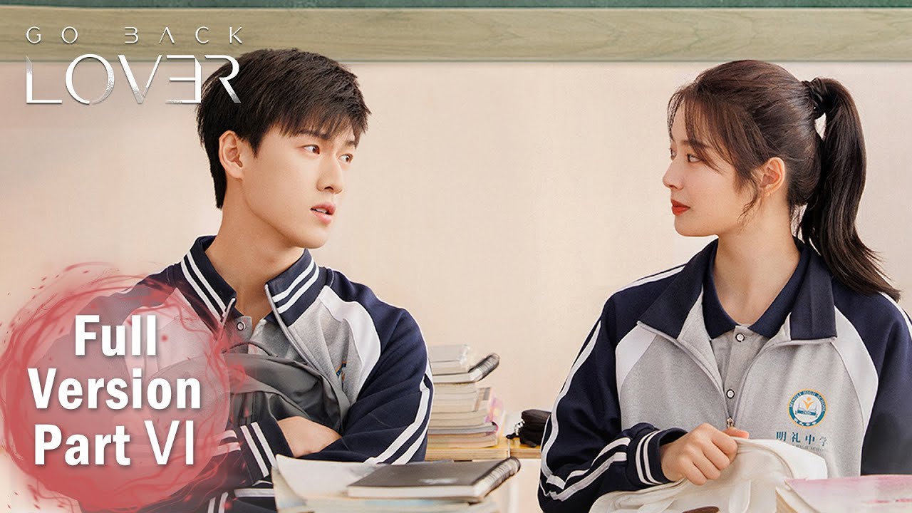 ENG SUB 《再见，怦然心动 Go Back Lover》合集版 Full Version Part 06 ——主演：#李昀锐 #徐若晗 ...