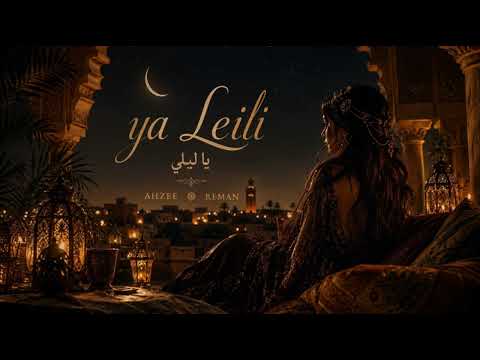 Ahzee, ReMan - Ya Leili (Official Audio)