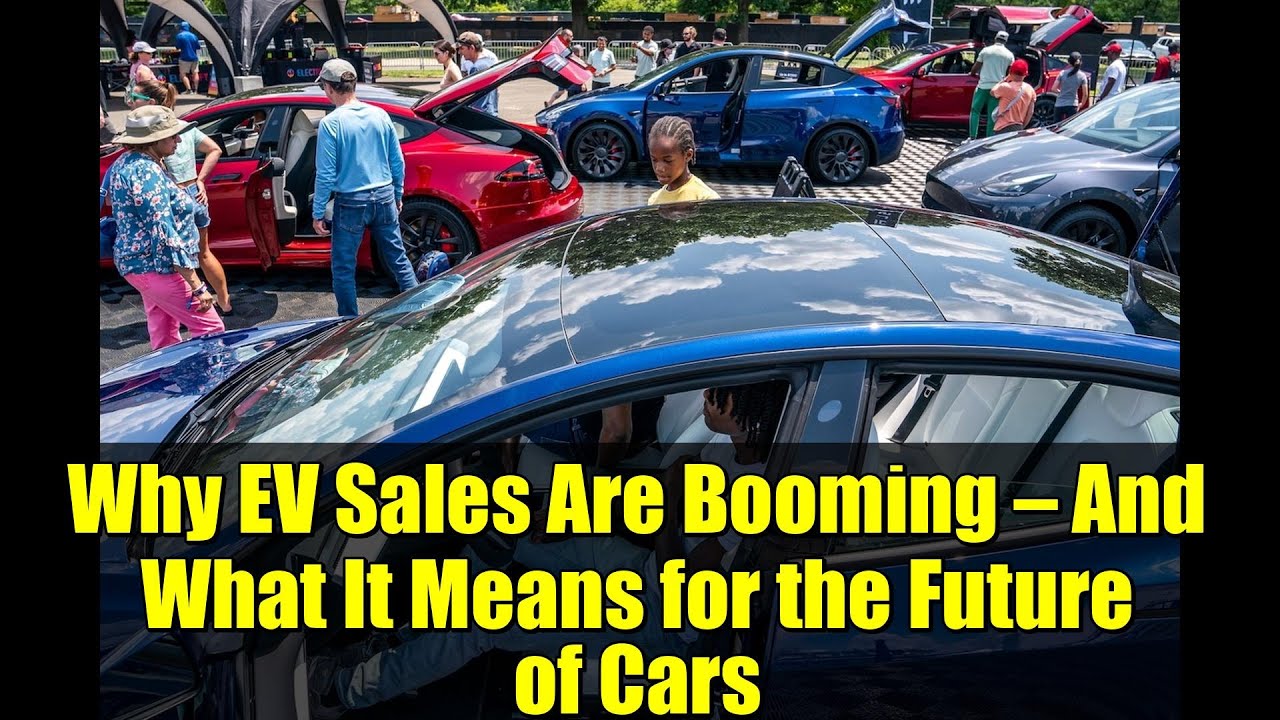 Why EV Sales Are Booming — And What It Means for the Future of Cars ...