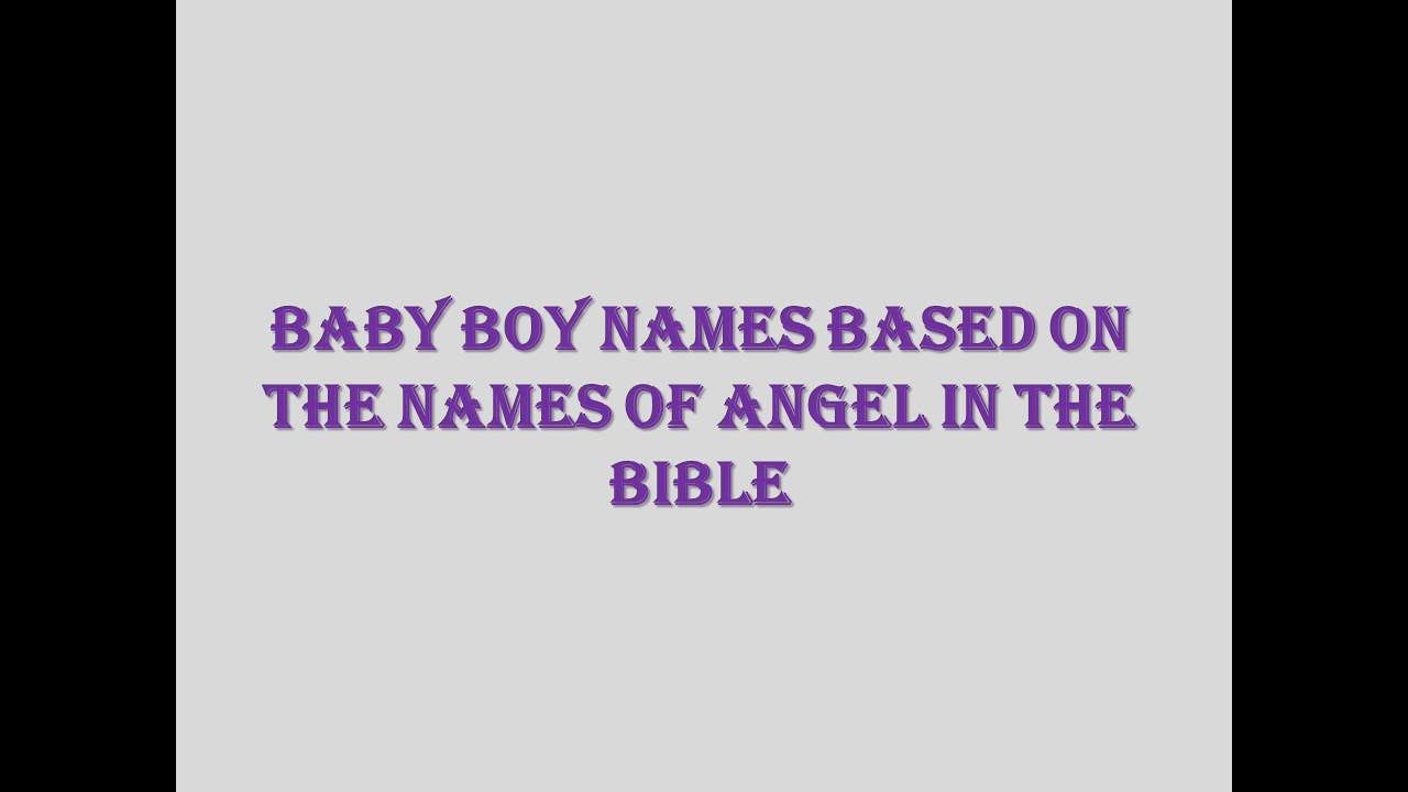 Baby Boy Names Based on the Names of Angel in the Bible - YouTube