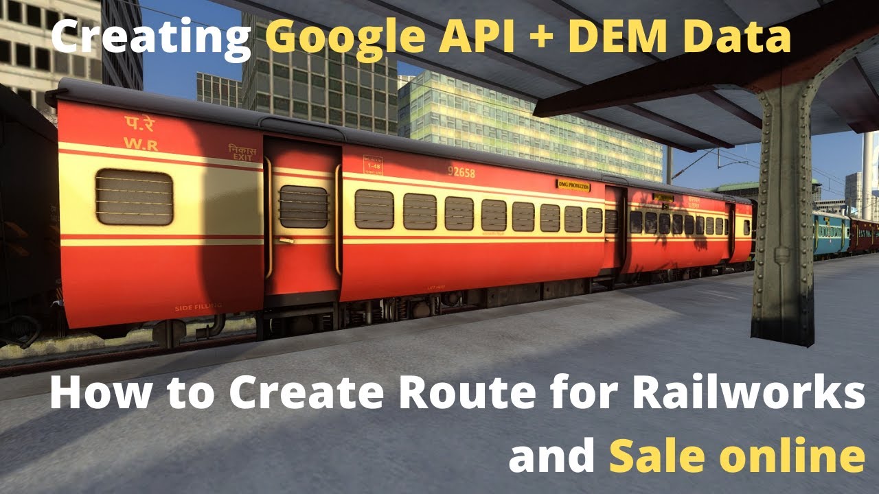 How to Create Route for Railworks using DEM and Google API | How to ...
