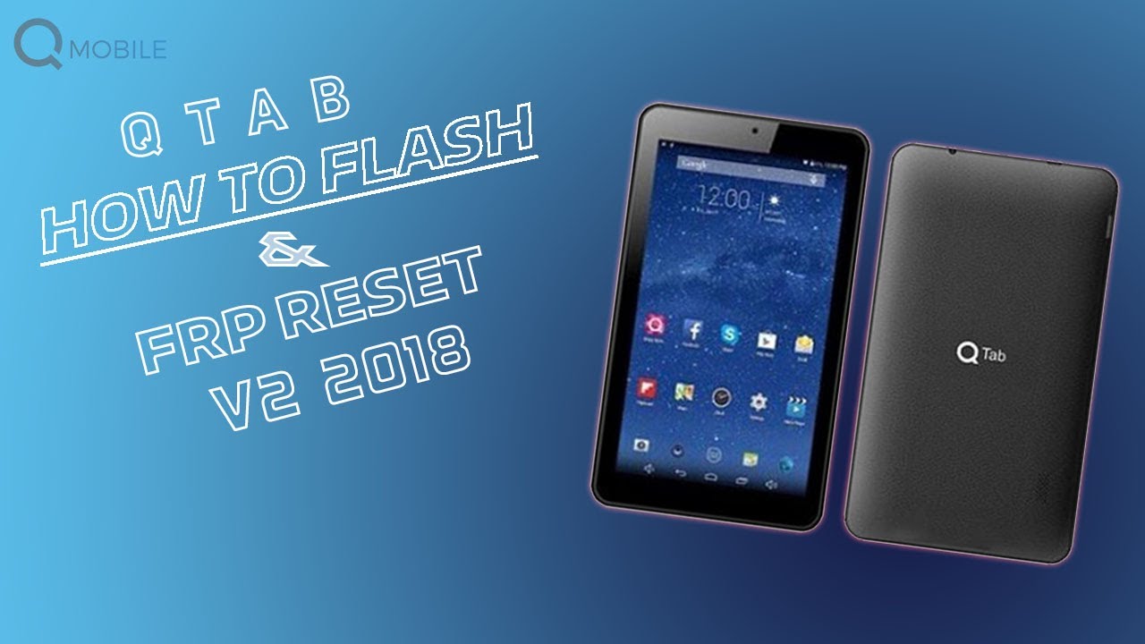 Qmobile QTab V2 2018 | How To Flash & frp lock remove | hindi urdu ...