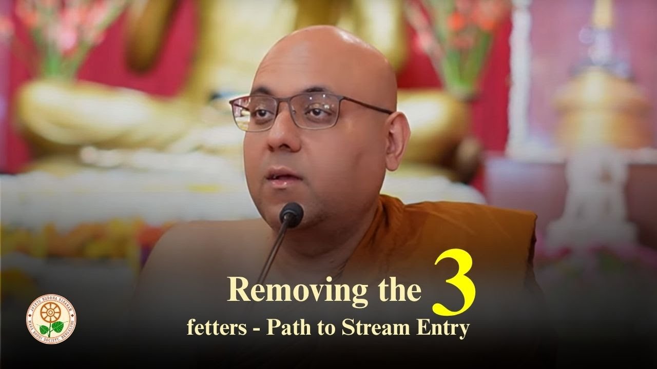 Removing the 3 fetters - Path to Stream Entry || Ven Sugatananda Thera | Mahabodhi Society - YouTube