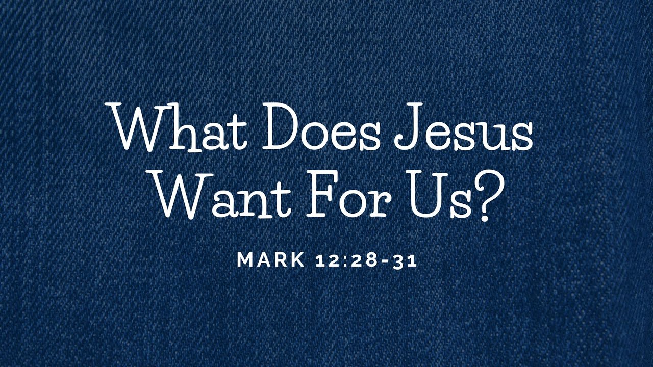 What Does Jesus Want For Us? - YouTube