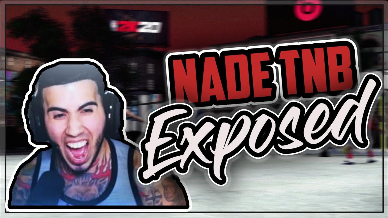 NBA 2K20 - NADEXE / NADE TNB EXPOSED HIS FIRST LOSS (RAGE MUST WATCH ...
