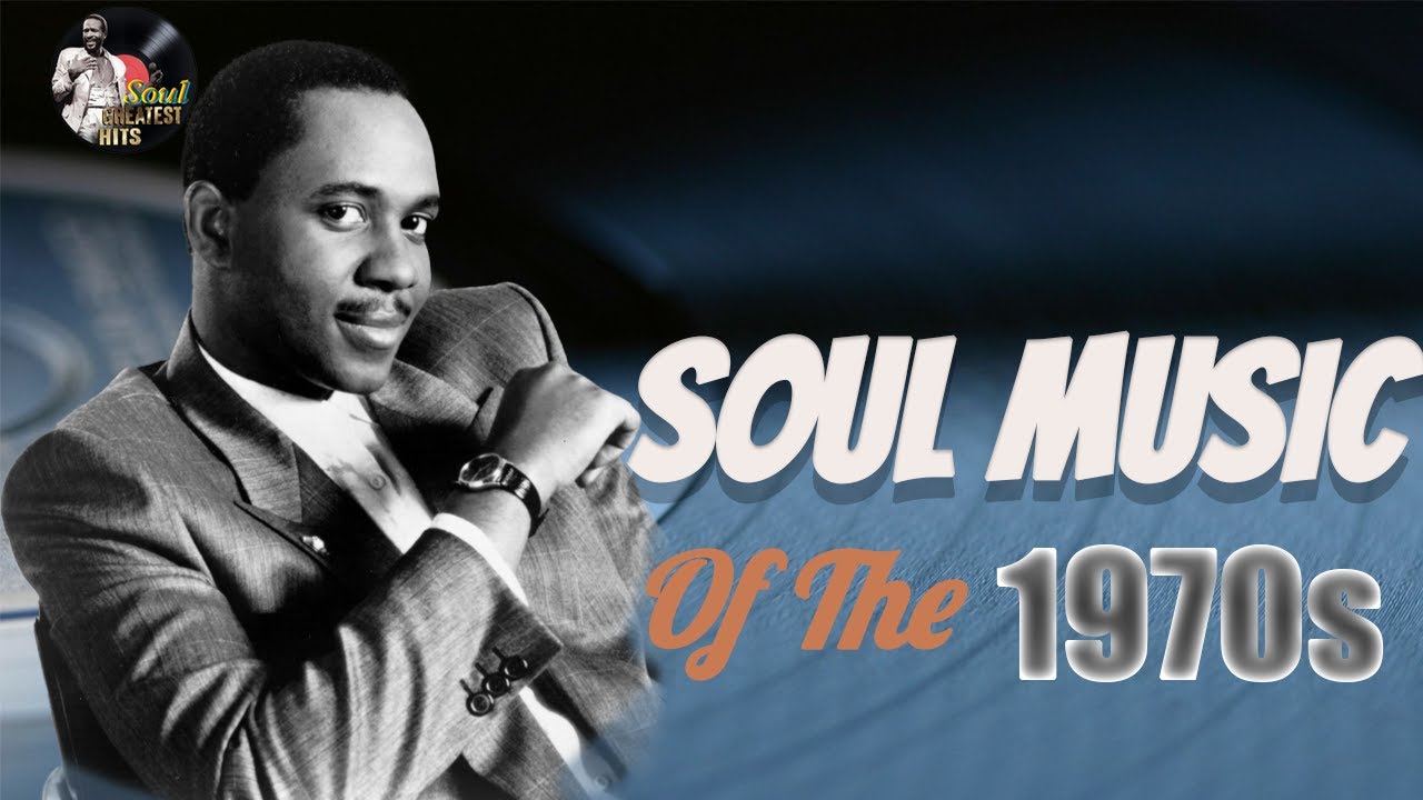 Soul Music Of The 60s 70s 80s - The Very Best Of Soul - Classic Soul ...