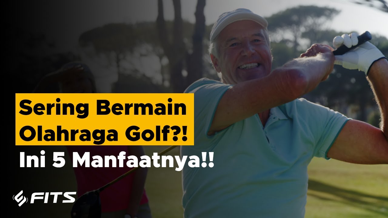 5 Manfaat Bermain Olahraga Golf | FITS Lifestyle - YouTube