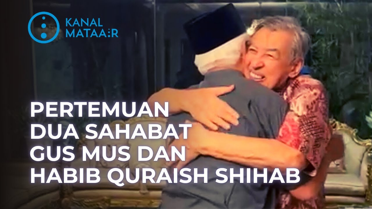 Pertemuan Dua Sahabat, Gus Mus dan Habib Quraish Shihab | @kanalmataair @QuraishShihabMuhammad ...