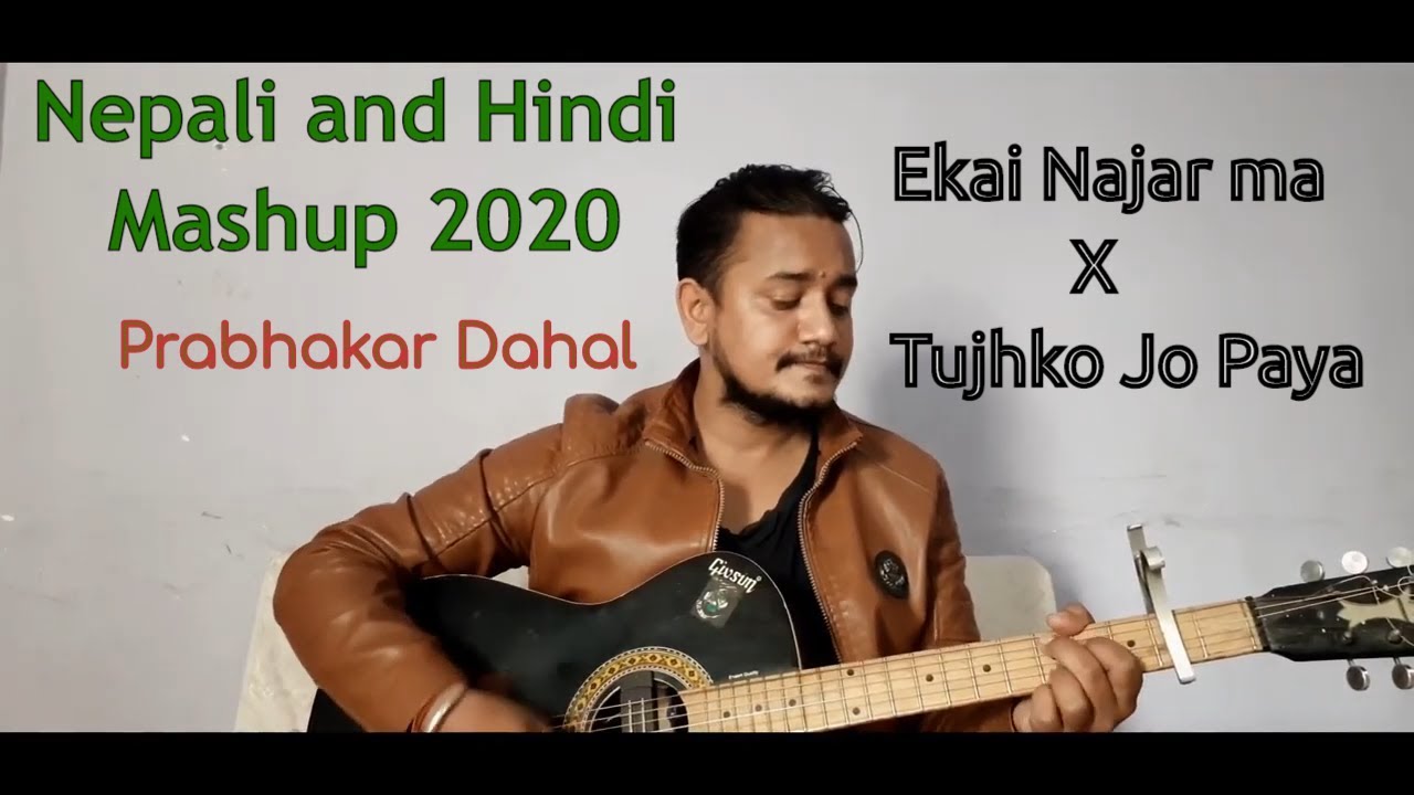 Ekai Najar Ma X Tujhko Jo Paya | Nepali and Hindi MASHUP | Prabhakar Dahal | Mashup - YouTube