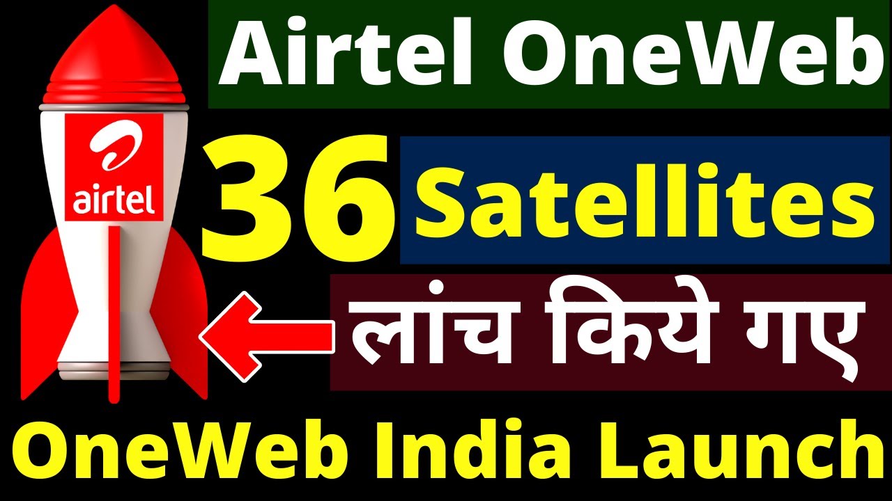 Airtel OneWeb 36 Satellites Launch | Oneweb Service Launch in India ...