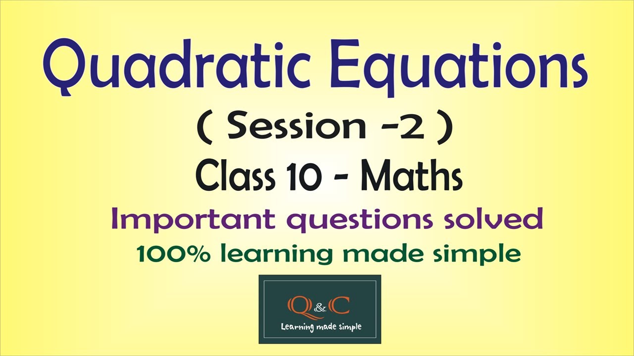 Quadratic Equations Class 10 | Session-2 | Important questions solved ...
