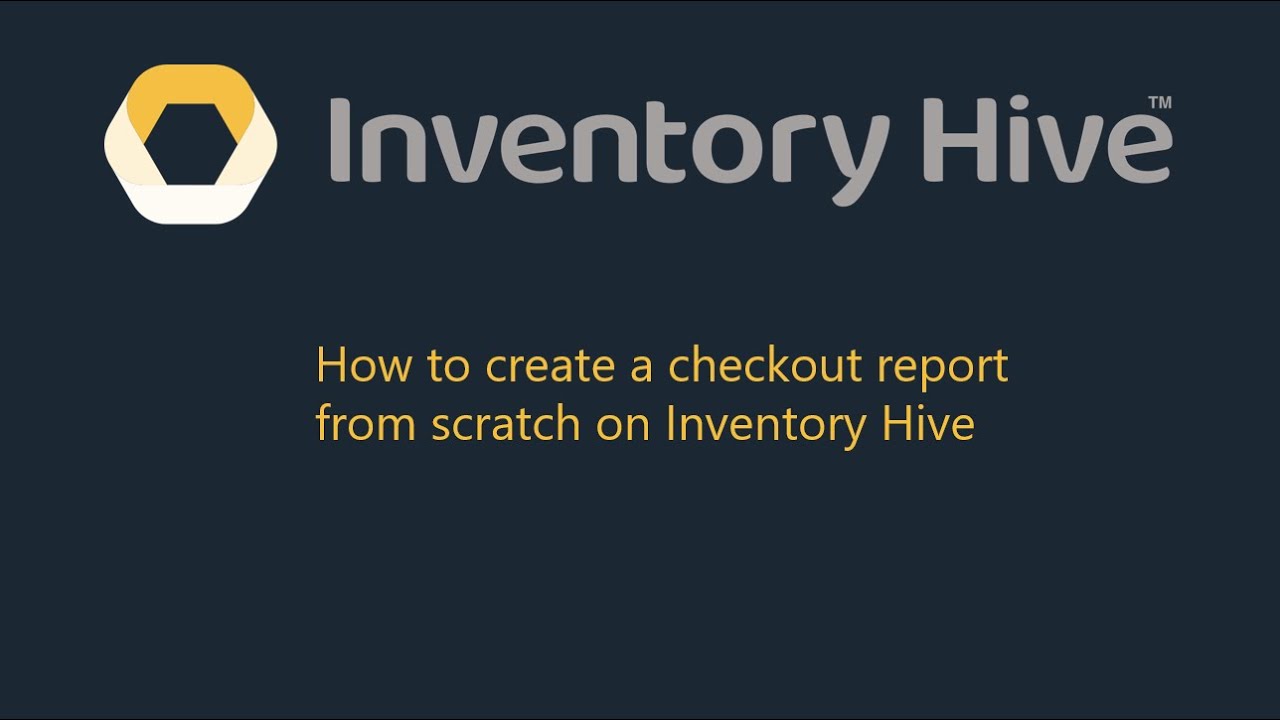 Inventory Hive: How to create a checkout report from scratch on ...