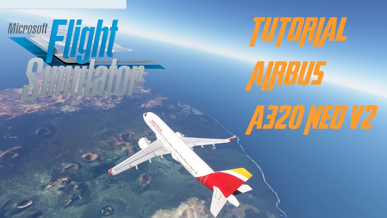 Microsoft Flight Simulator: Tutorial A320 Neo V2 - YouTube