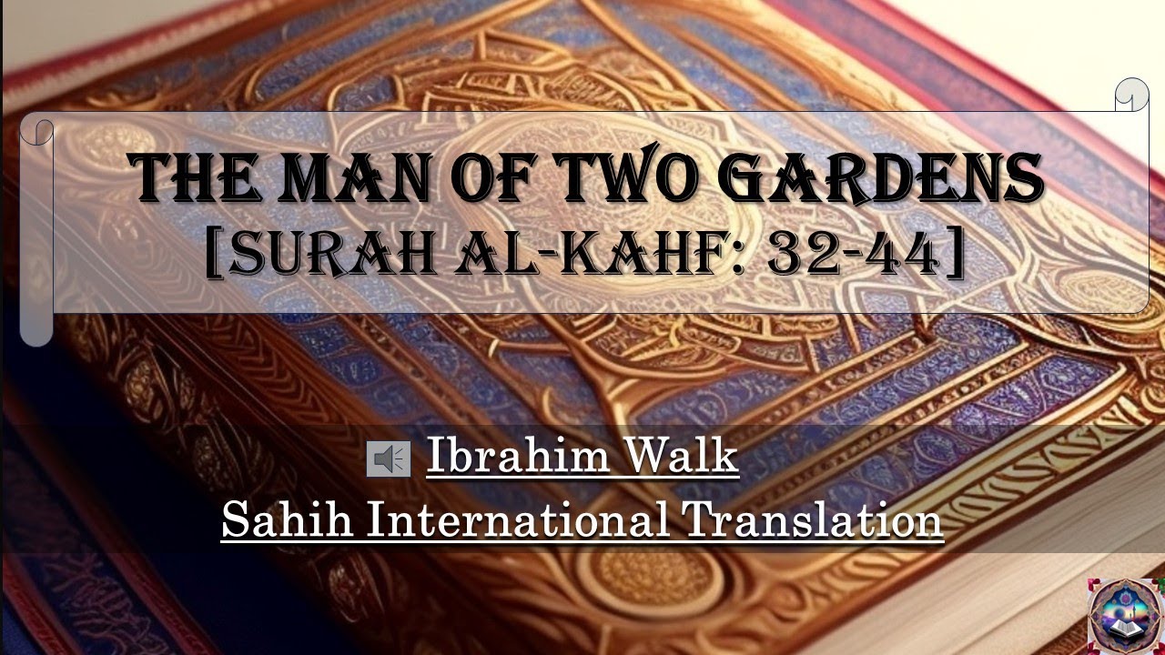 The Man of two Gardens (Surah Al-Kahf/18: 32-44) - YouTube