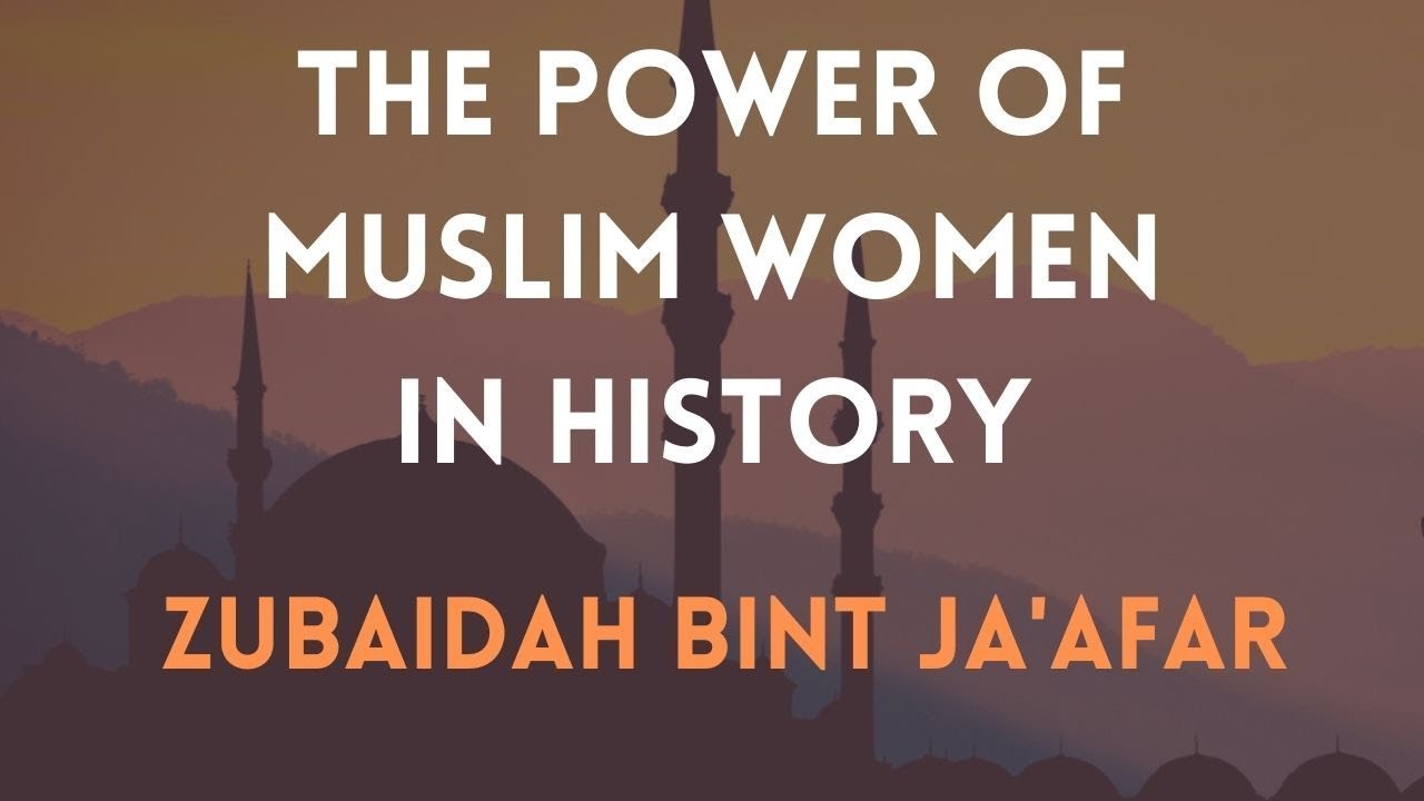Zubaidah bint Ja'afar - The Power of Muslim Women in History - YouTube