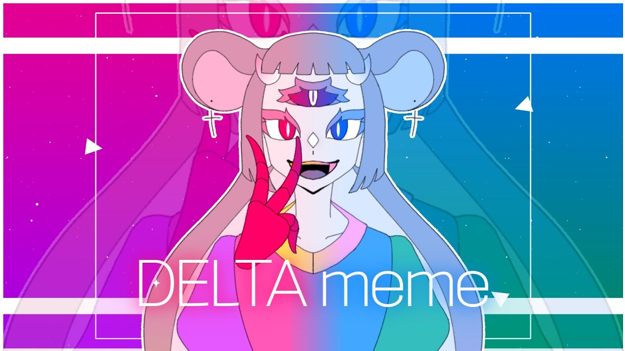 (OC) DELTA meme original - YouTube
