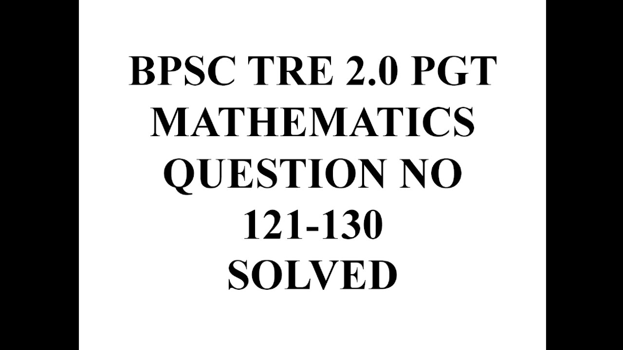 "Math and Gk Express Presents: BPSC TRE 2.0 Pgt Math Solutions Q121-130"| Tgt | Pgt | Gic |Lt ...