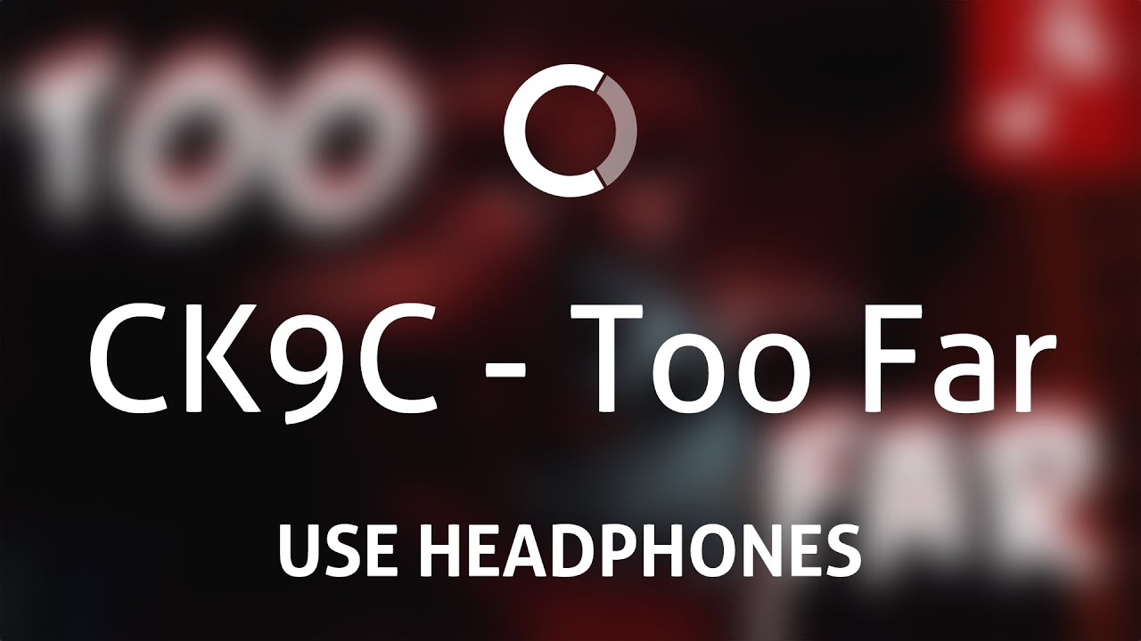 CK9C - Too Far (8D) - YouTube