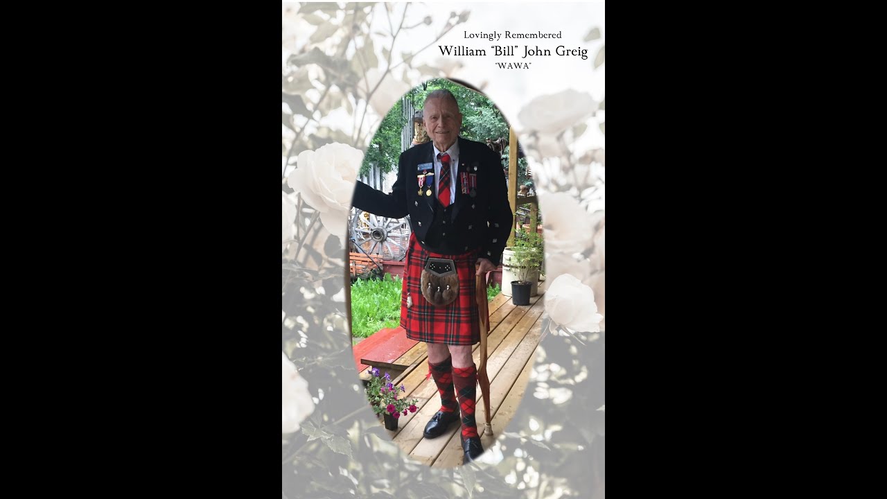 Lovingly Remembered William “Bill” John Greig “WAWA” - YouTube