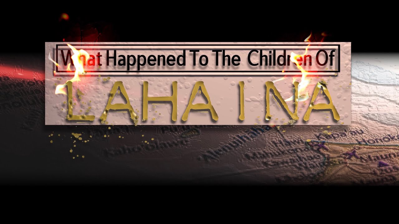 "What Happened To The Children Of Lahaina?" - YouTube