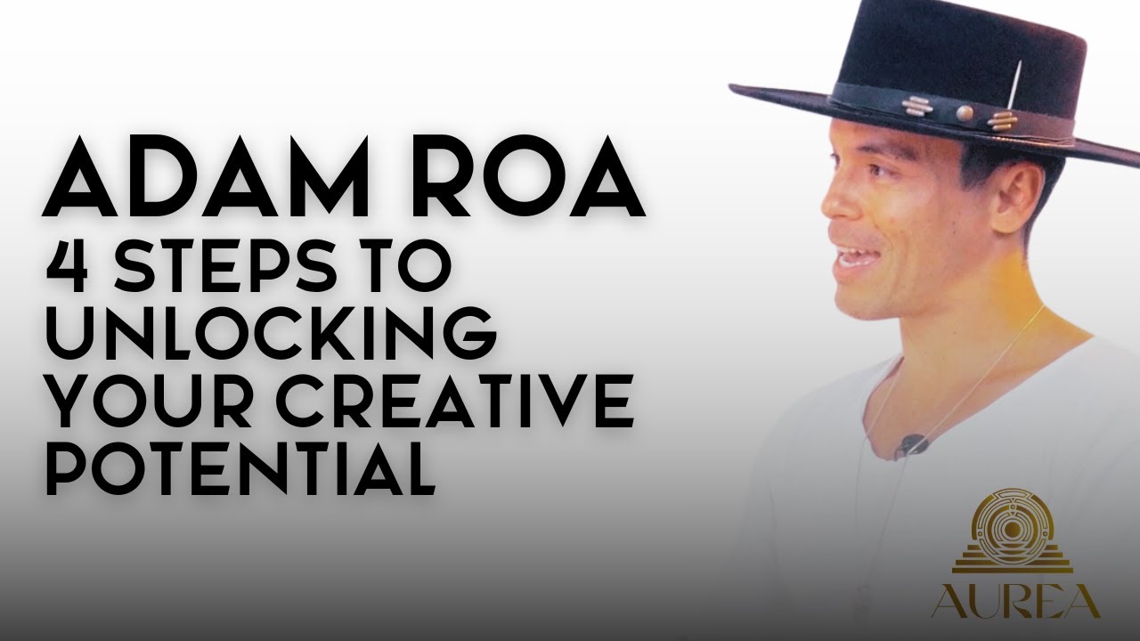Unlocking Your Creative Potential: Adam Roa's Four-Step Process at ...