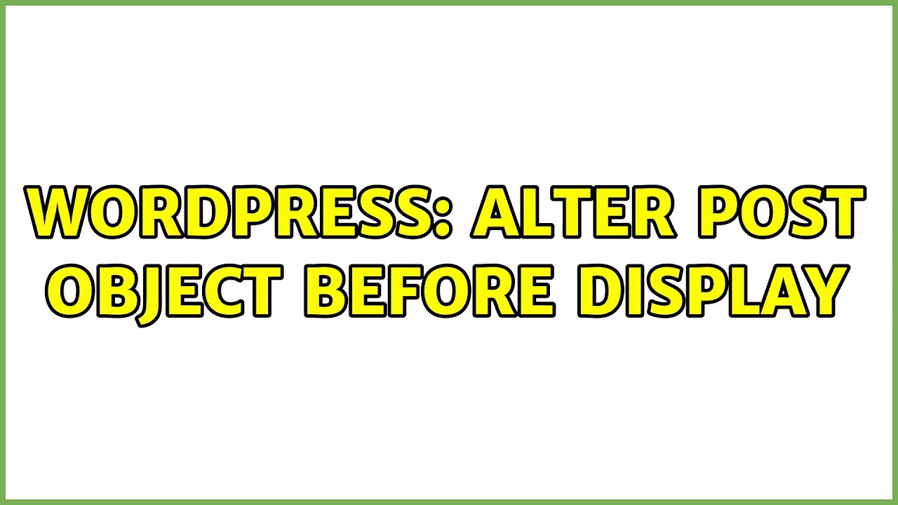 Wordpress: Alter post object before display (2 Solutions!!) - YouTube