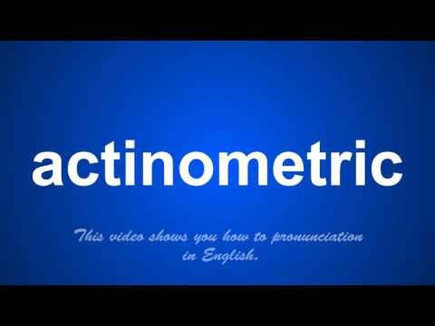 the correct pronunciation of actinometric in English. - YouTube