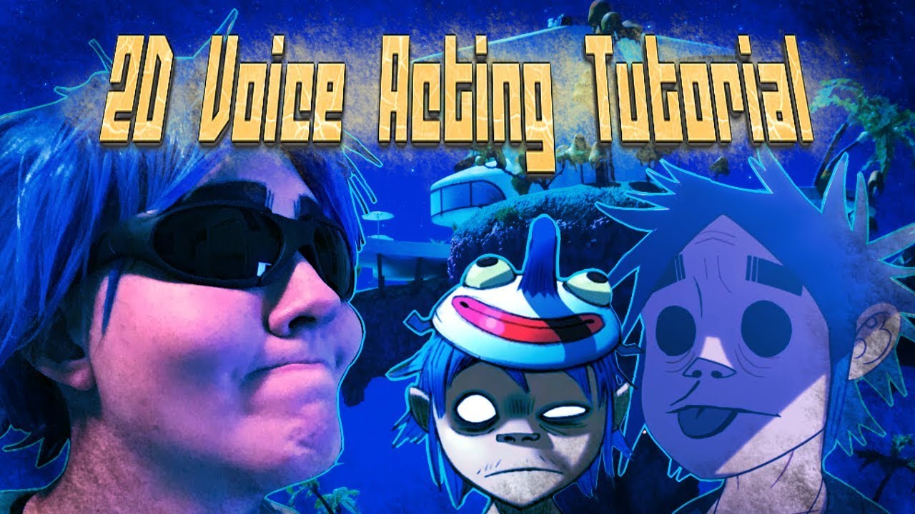 Gorillaz 2D Voice Acting Tutorial - YouTube