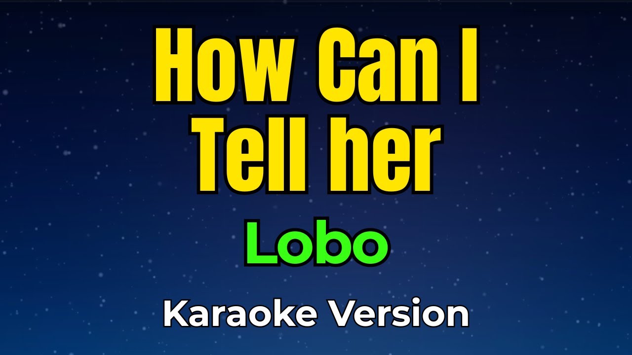 How Can I Tell Her - Lobo (Karaoke Version) - YouTube