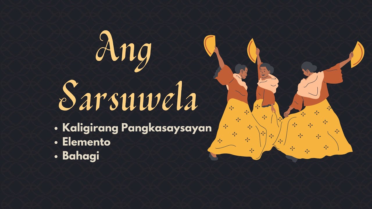 SARSUWELA (Kaligirang Pangkasaysayan, Elemento, at Bahagi ng Sarsuwela ...