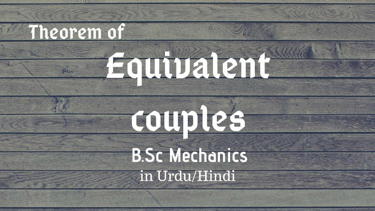 Theorem of Equivalent couples B.Sc Mechanics - YouTube