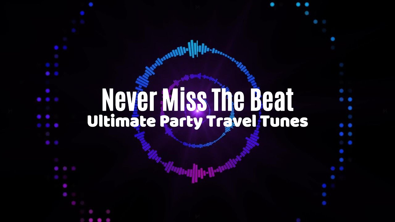 Chill Party & Relax Travel Vibes – Ultimate Music for Your Next ...