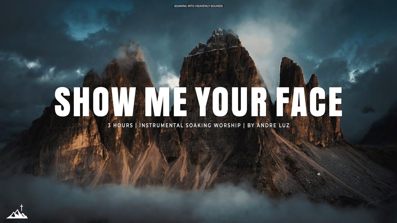 SHOW ME YOUR FACE // INSTRUMENTAL SOAKING WORSHIP // SOAKING WORSHIP ...