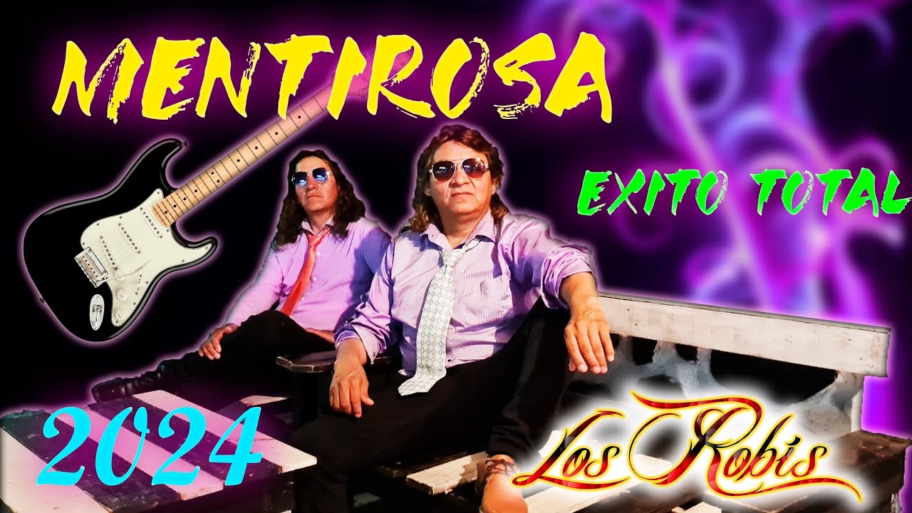 Mentirosa || EXITO TOTAL || LOS ROBIS - 2024 - YouTube