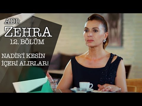 Nadir’i bitirme planı! - Adı: Zehra 12.Bölüm