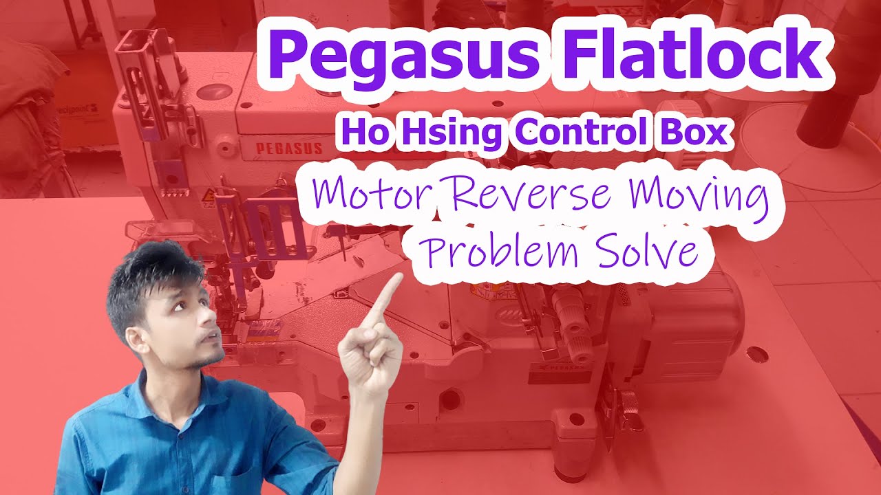 Pegasus Flatlock Machine || Ho Hsing Control Box | Motor Reverse Moving ...
