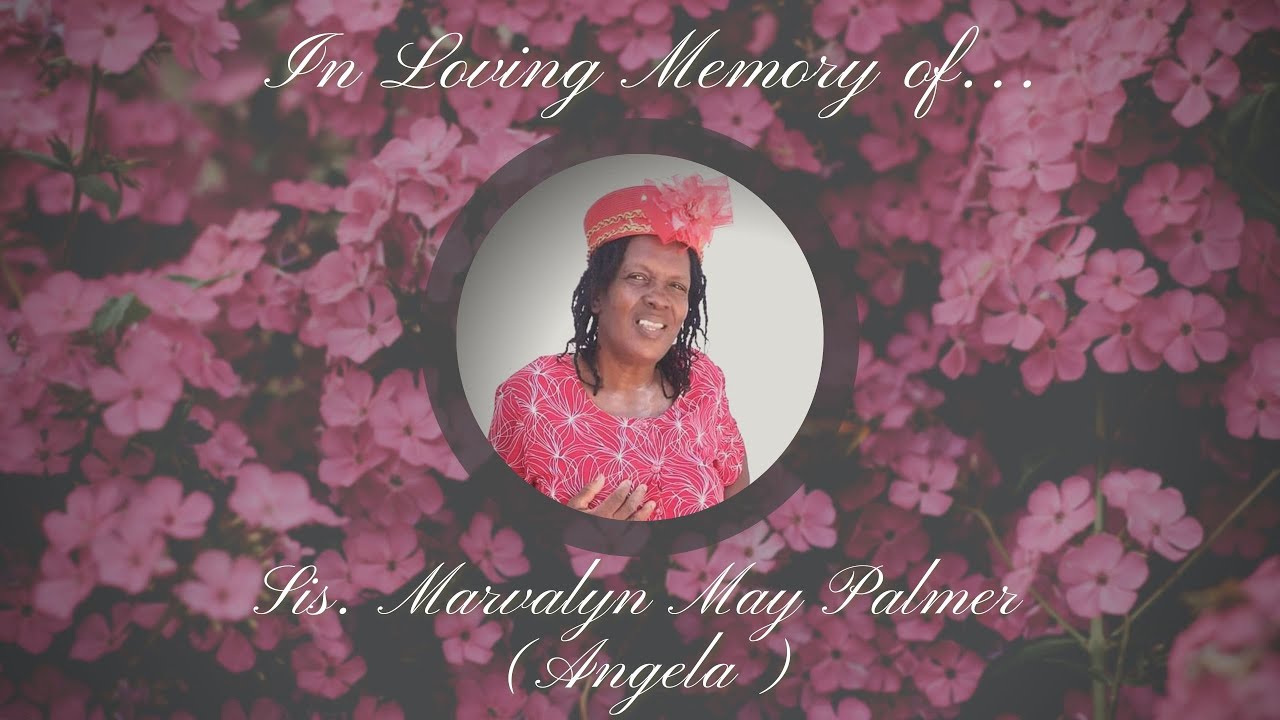 Thanksgiving Service in Loving Memory of Sis. Marvalyn Palmer (Angella ...