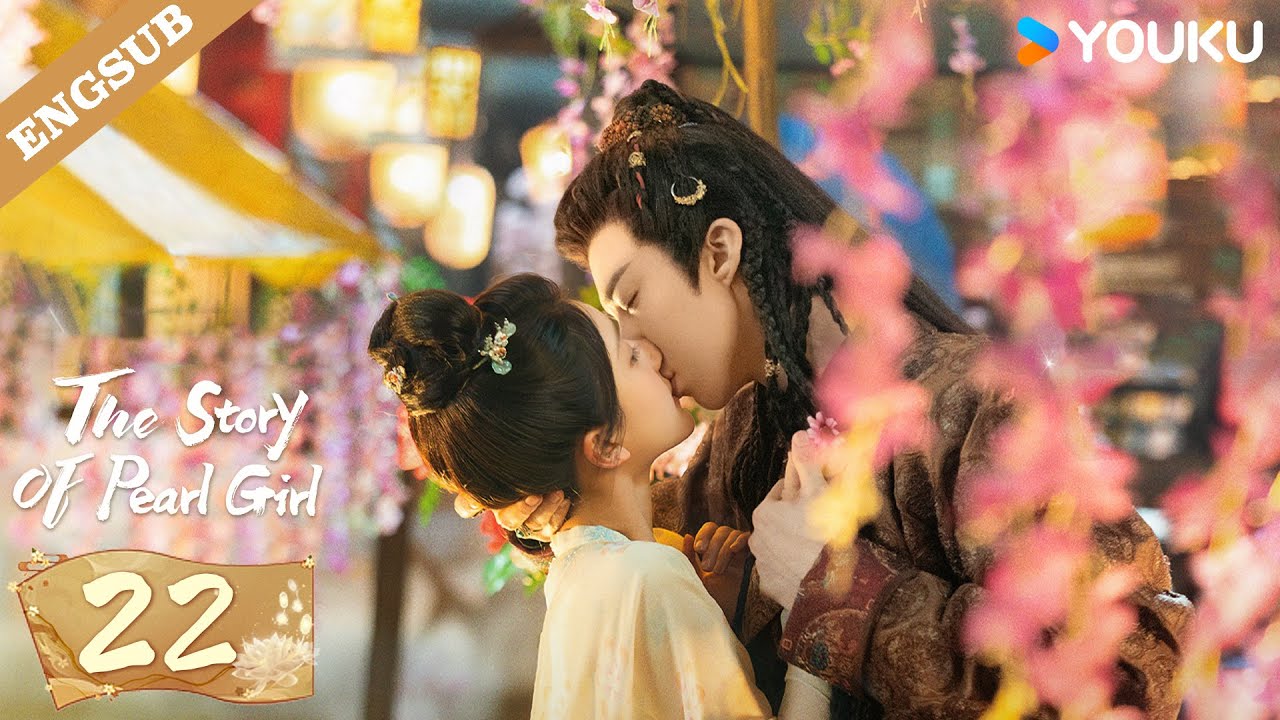 ENG SUB【Special Edition】The Story of Pearl Girl EP22 | Zhao Lusi / Liu Yuning | YOUKU - YouTube