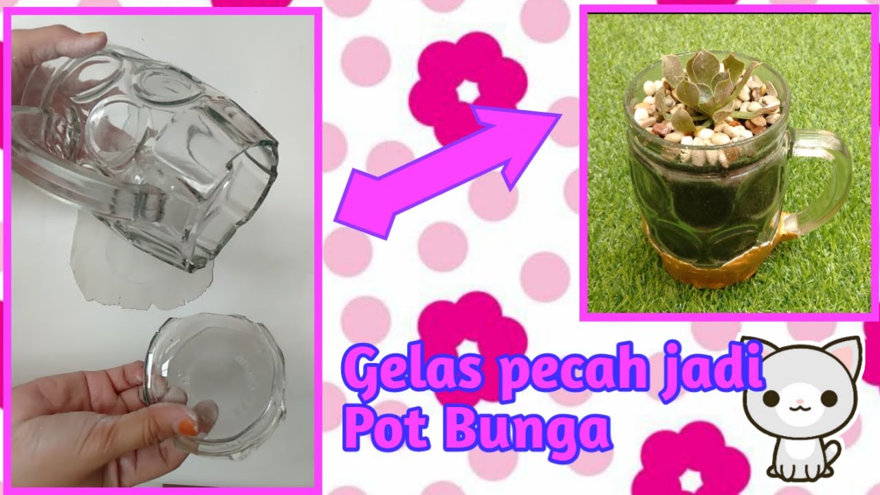 Mengubah Gelas Pecah Bekas jadi Pot Bunga - YouTube