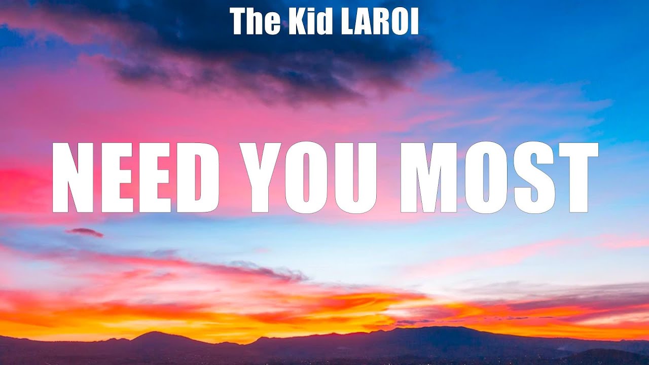 The Kid LAROI ~ Need You Most # lyrics # JP Saxe, Julia Michaels ...