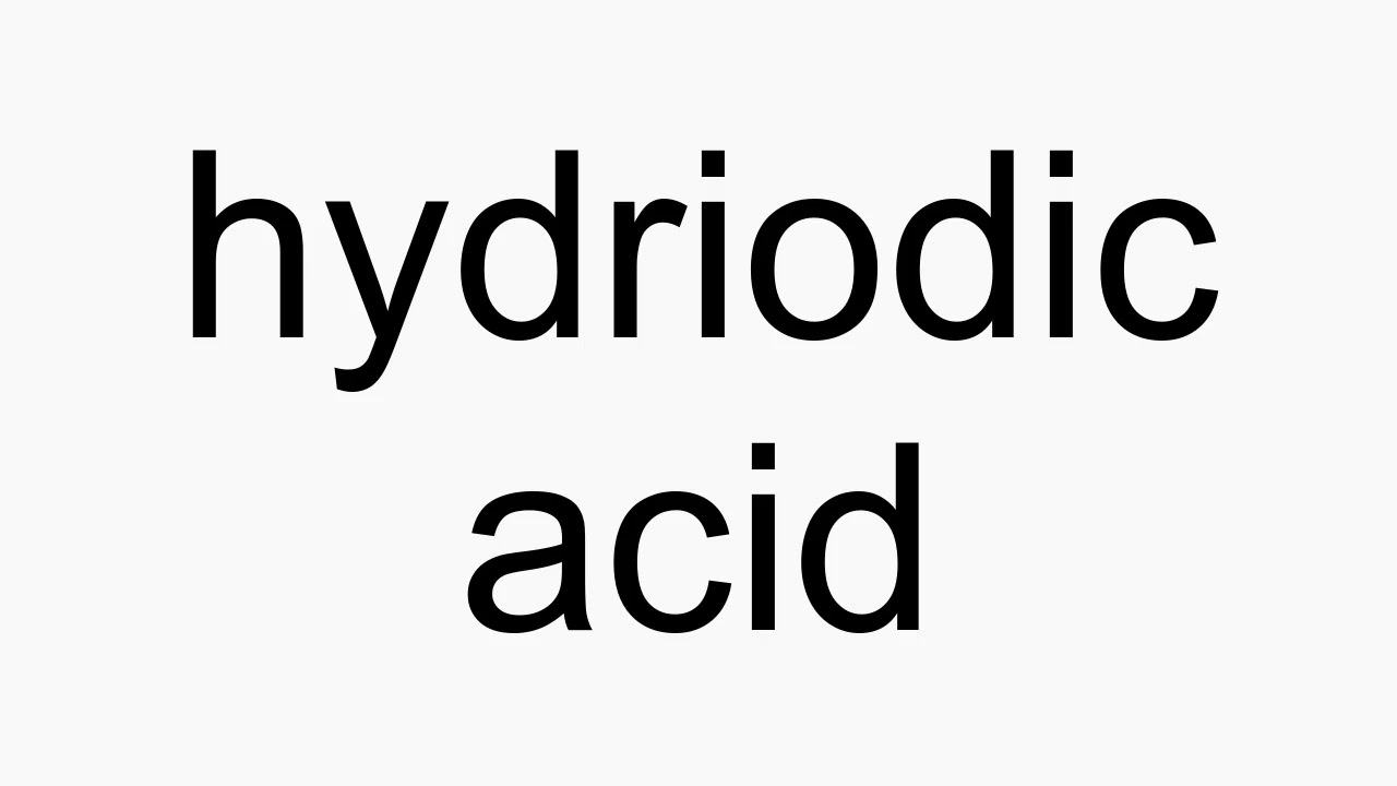 How to pronounce hydriodic acid - YouTube