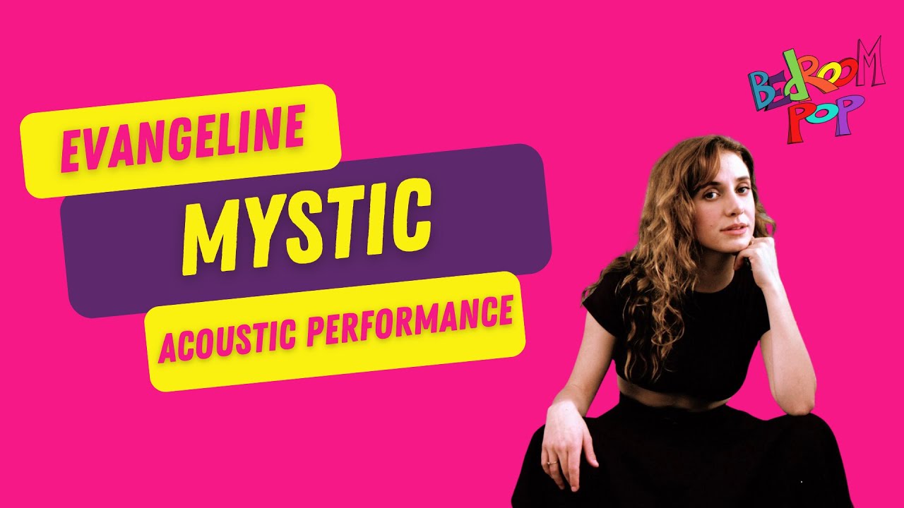 Evangeline - Mystic (Acoustic Performance & Interview) | Bedroom Pop by ...